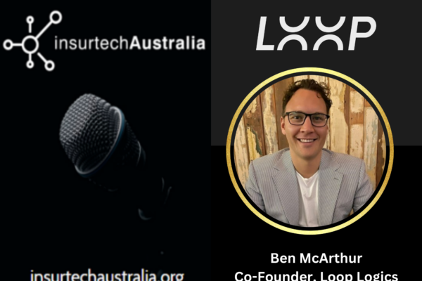 IA Podcast: Ben McArthur, Co-Founder of Loop Logics - Insurtech Australia